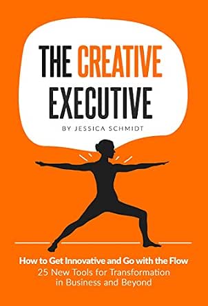 Amazon.com: The Creative Executive: How to Get Innovative and Go with ...