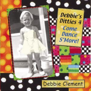 Debbie Clement - Debbie's Ditties 4 come dance S'more - Amazon.com Music