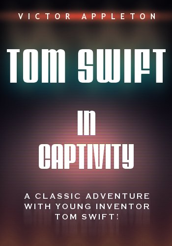 Tom Swift in Captivity, Or A Daring Escape By Airship ($.99 Popular ...