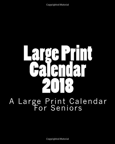 Large Print Calendar 2018: A Large Print Calendar For Seniors: Amazon ...