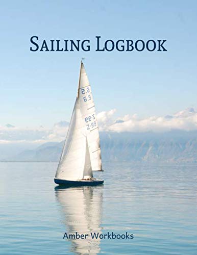 Sailing Logbook: A Sail Logbook for day Sailors as well as passage ...