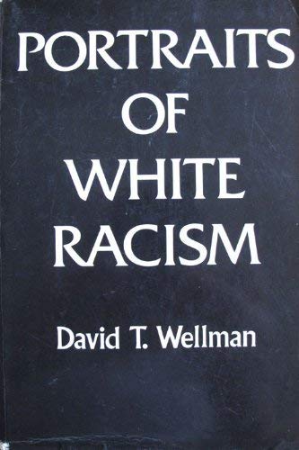 Portraits of White Racism: Wellman, David T.: 9780521291798: Amazon.com ...