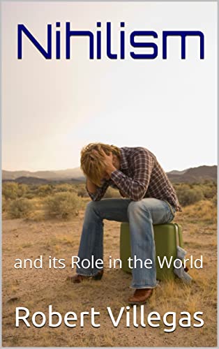 Nihilism: and its Role in the World (Philosophy Book 5) - Kindle ...