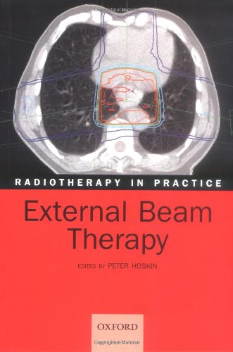 Radiotherapy in Practice - External Beam Therapy: Hoskin, Peter ...