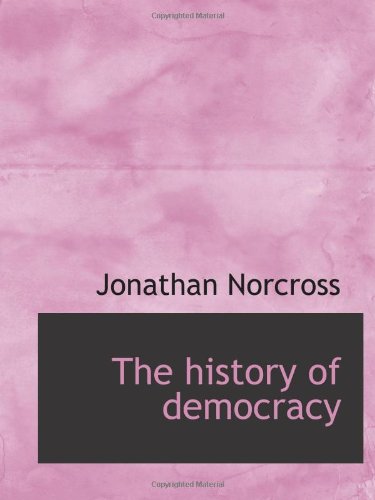 The history of democracy: Norcross, Jonathan: 9781110675395: Amazon.com ...