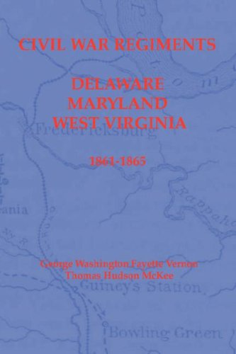 Civil War Regiments from Delaware, Maryland, and West Virginia, 1861 ...