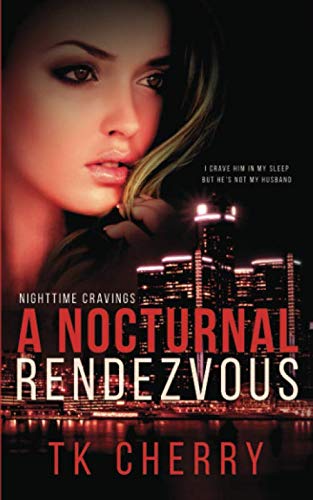 A Nocturnal Rendezvous (Nighttime Cravings): Cherry, TK: 9781091695450 ...