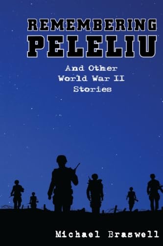 Remembering Peleliu: Braswell, Michael: 9780828325271: Amazon.com: Books