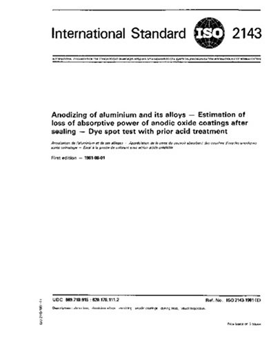 ISO 2143:1981, Anodizing of aluminium and its alloys - Estimation of loss of absorptive power of ...