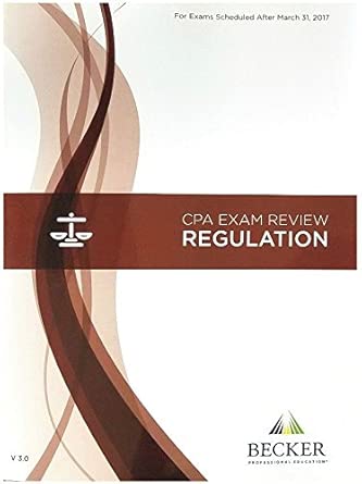 2017 Becker CPA Exam Review Regulation Textbook V3.1: 4923733142709 ...