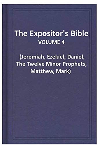 The Expositor's Bible VOLUME 4 ONLY (Jeremiah, Ezekiel, Daniel, Twelve ...
