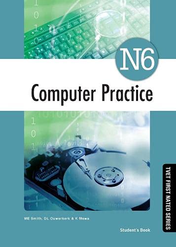 Computer Practice N6 Student's Book (TVET First NATED) : Smith, M.E ...