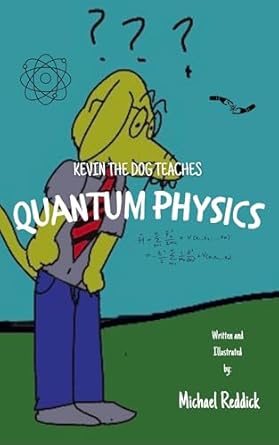 Kevin the Dog teaches : QUANTUM PHYSICS eBook : Reddick, Michael ...
