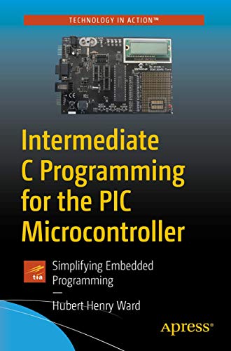 Snapklik.com : Intermediate C Programming For The PIC Microcontroller: Simplifying Embedded ...