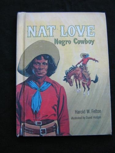 Nat Love, Negro Cowboy: Harold Felton, David Hodges: Amazon.com: Books