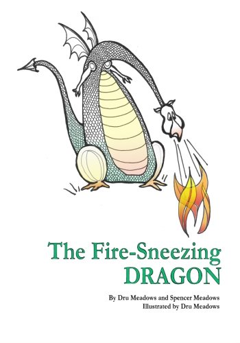 The Fire Sneezing Dragon: Meadows, Dru, Meadows, Spencer, Meadows, Dru ...
