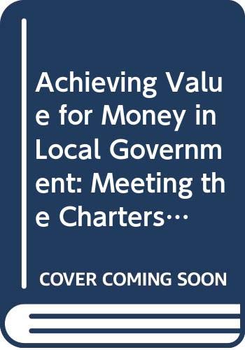 Achieving value for money in local government: Meeting the charter's ...