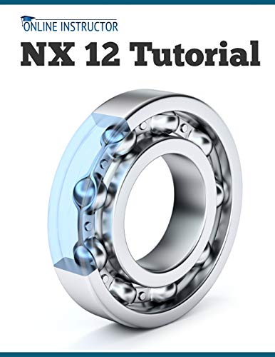 Snapklik.com : NX 12 Tutorial: Sketching, Feature Modeling, Assemblies ...
