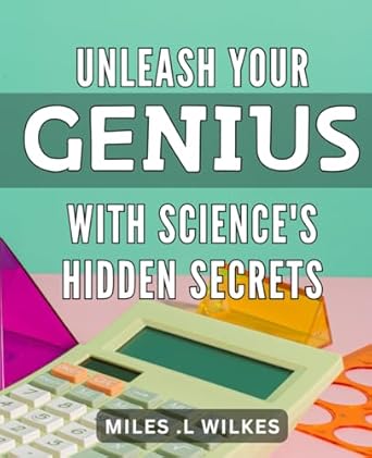 Unleash Your Genius with Science's Hidden Secrets: Discover the ...