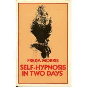 Self-hypnosis in Two Days: Morris, Freda: 9780525474036: Amazon.com: Books