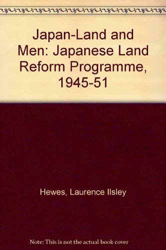 Japan: Land and Men: An Account of the Japanese Land Reform Program ...