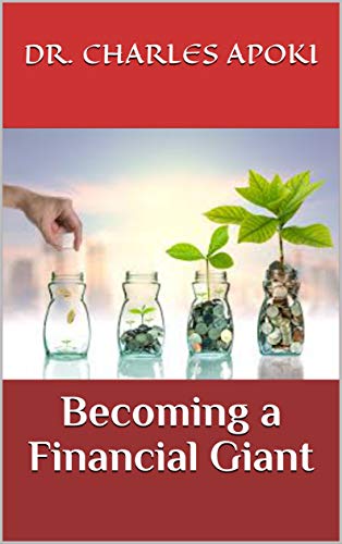 Amazon.com: Becoming a Financial Giant eBook : Apoki, Dr. Charles ...