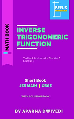 Inverse Trigonometric Function: ITF for JEE and Cbse (Math Book Book 3 ...