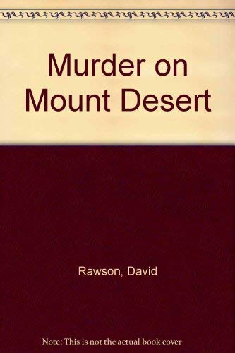 Murder on Mount Desert: Rawson, David: 9780892723737: Amazon.com: Books