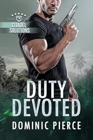 Duty Devoted (Citadel Solutions) - Kindle edition by Pierce, Dominic ...