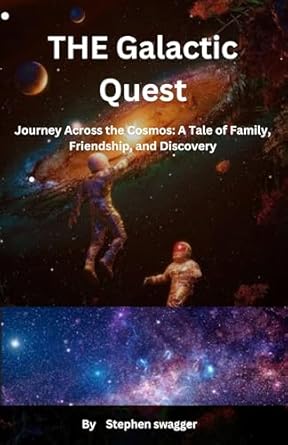 The Galactic Quest : Journey Across the Cosmos: A Tale of Family ...