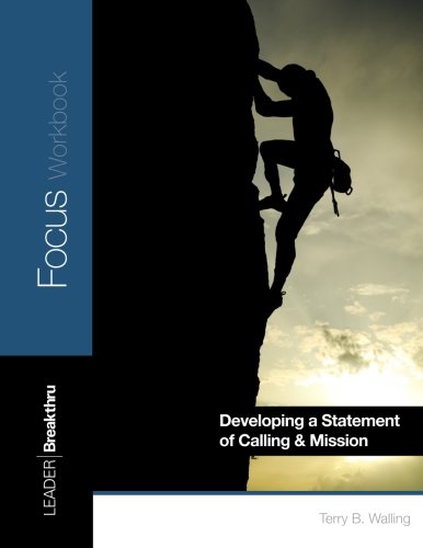 Focus: Clarifying Your Personal Mission (The Leader Breakthru Personal ...