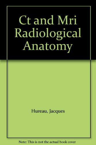 CT and MRI Radiological Anatomy: Hureau, Jacques, Merran, Samuel, Dixon ...