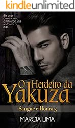 O Herdeiro da Yakuza (Sangue e Honra Livro 3) eBook : Lima, Márcia: Amazon.com.br: Loja Kindle