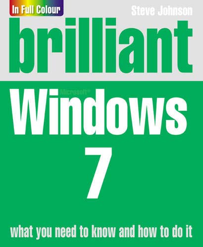 Brilliant Windows 7: Amazon.co.uk: Johnson, Steve: 9780273729143: Books