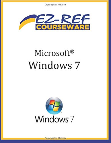 Microsoft Windows 7: (Student Manual): Courseware, EZ-Ref ...