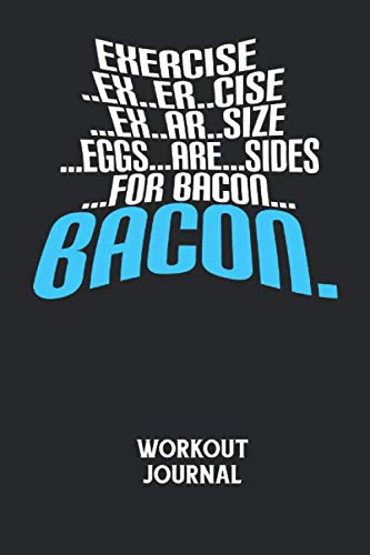 EXERCISE..EX..ER..CISE…EX..AR..SIZE…EGGS…ARE…SIDES…FOR BACON… BACON ...