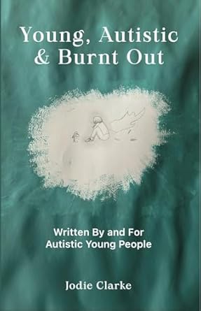 Amazon.com: Young, Autistic and Burnt Out: A book for autistic young ...
