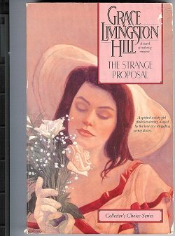The Strange Proposal: Grace Livingston Hill: Amazon.com: Books