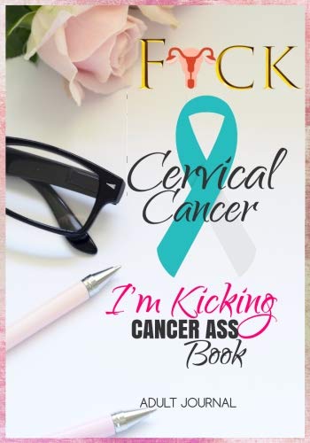 F*CK Cervical Cancer: I'm Kicking Cancer Ass Book: Cancer Journals For ...