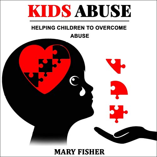 Amazon.com: Kids Abuse: Helping Children to Overcome Abuse (Audible ...