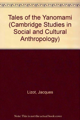 Tales of the Yanomami: Daily Life In The Venezuelan Forest (Cambridge ...