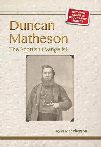Duncan Matheson: The Scottish Evangelist (Classic Biography Series ...