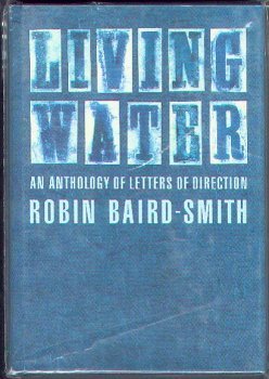 Living Water : An Anthology of Letters of Direction: Baird-Smith, Robin ...