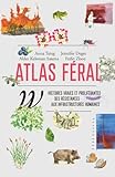 Atlas féral - Histoires vraies et proliférantes des résistan - Babelio