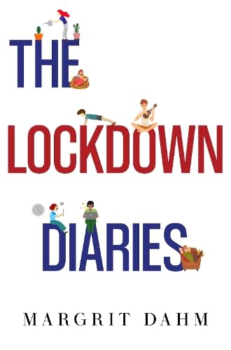 The Lockdown Diaries: Amazon.co.uk: Dahm, Margrit: 9781837940066: Books