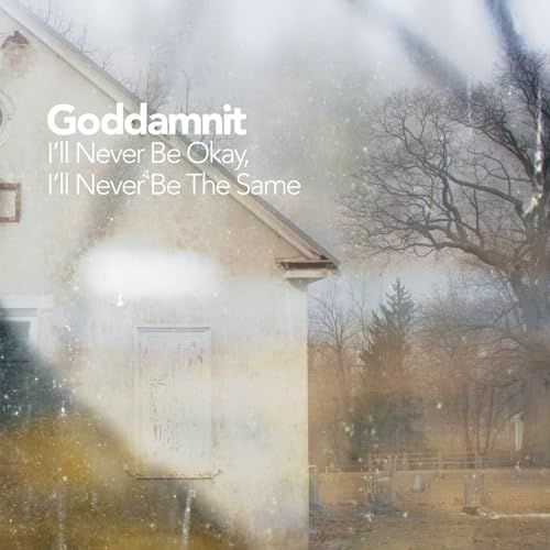 Play I'll Never Be Okay, I'll Never Be the Same by Goddamnit on Amazon Music