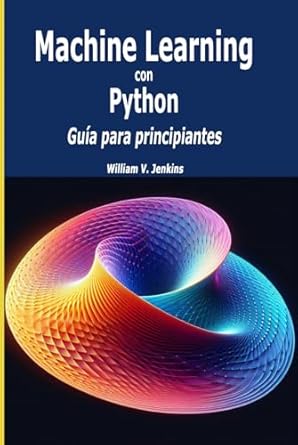 Amazon.com: Machine Learning con Python: Guía para principiantes ...