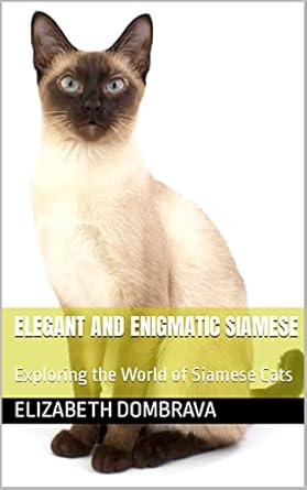 Elegant and Enigmatic Siamese: Exploring the World of Siamese Cats (Cat ...