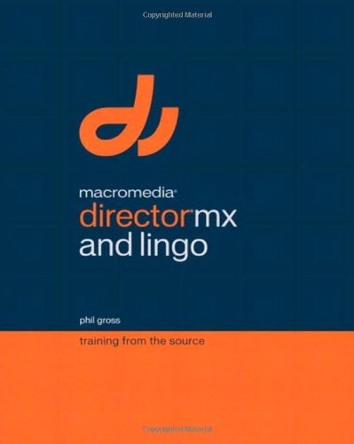 Macromedia Director Mx and Lingo: Training from the Source: Gross, Phil ...