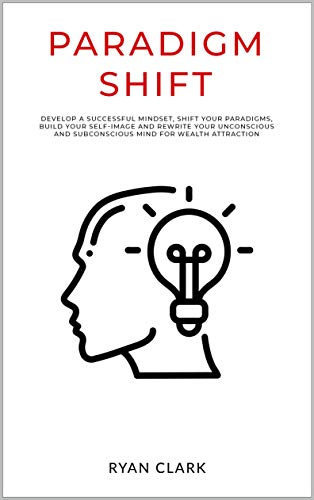 PARADIGM SHIFT: Develop a successful mindset, shift your paradigms ...